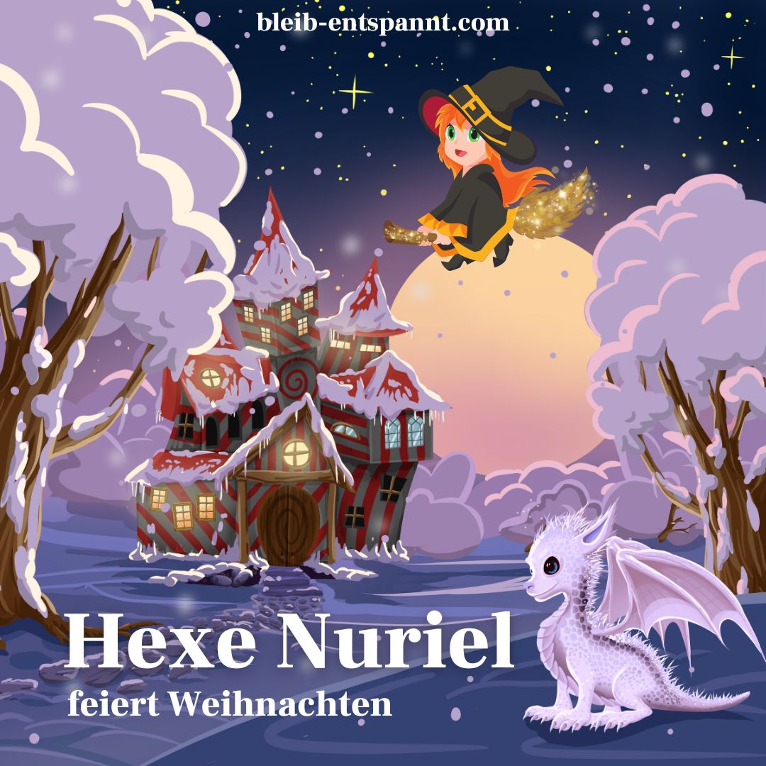 Geschichte - kleine Hexe Nuriel feiert Weihnachten - Traumreise